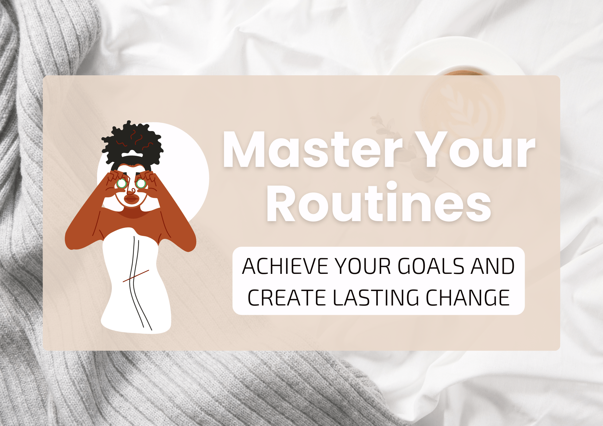 Master Your Routines: Achieve Your Goals And Create Lasting Change ... Master Your Routines: Achieve Your Goals And Create Lasting Change ...