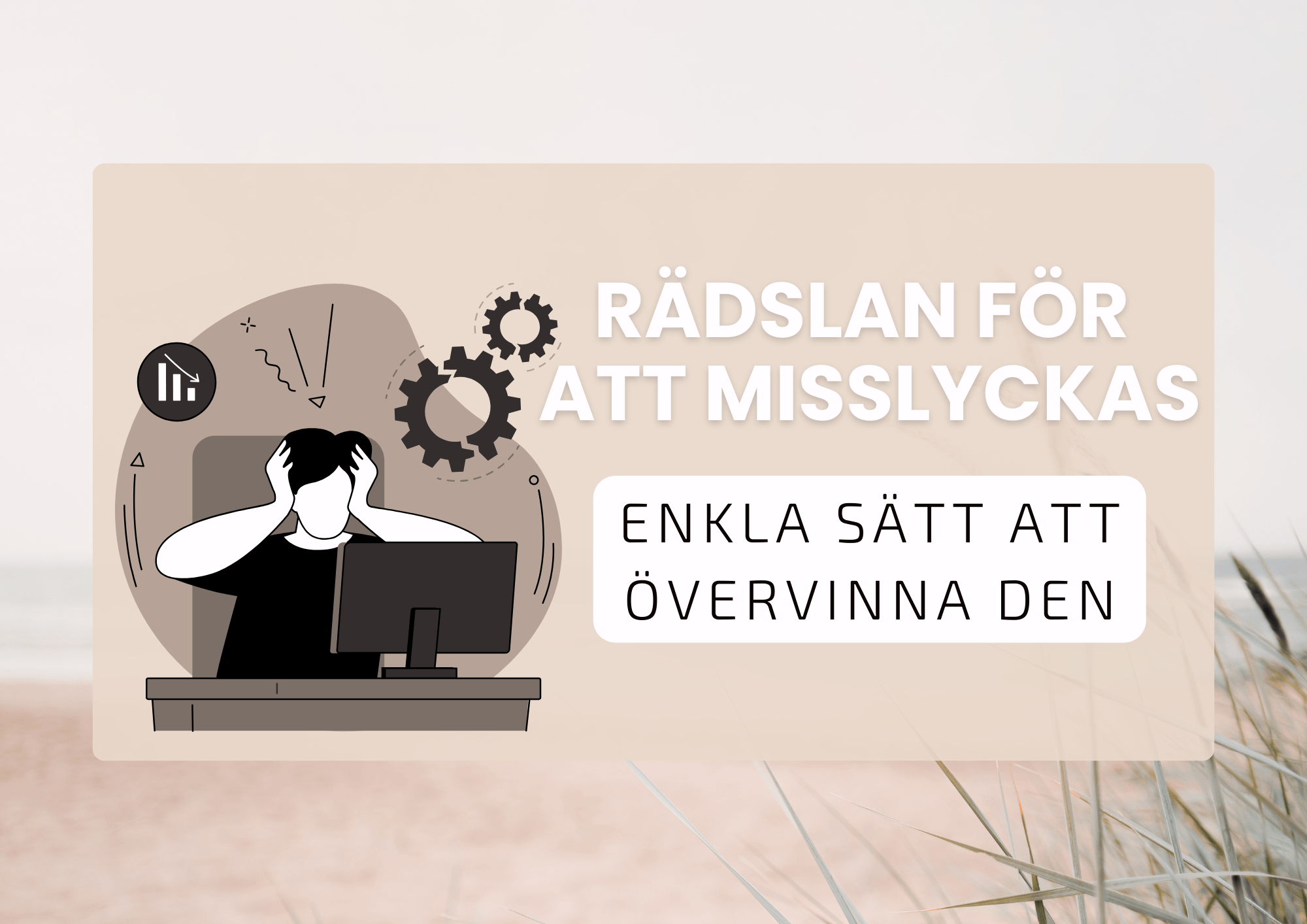 Hejdas Du Av Rädslan För Att Misslyckas? Enkla Sätt Att Övervinna Den ... Hejdas Du Av Rädslan För Att Misslyckas? Enkla Sätt Att Övervinna Den ...